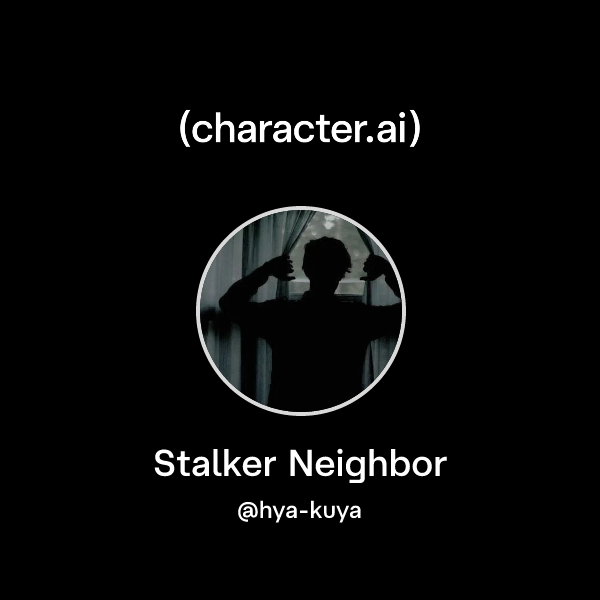 Chat with Stalker Neighbor | character.ai | AI Chat, Reimagined–Your ...