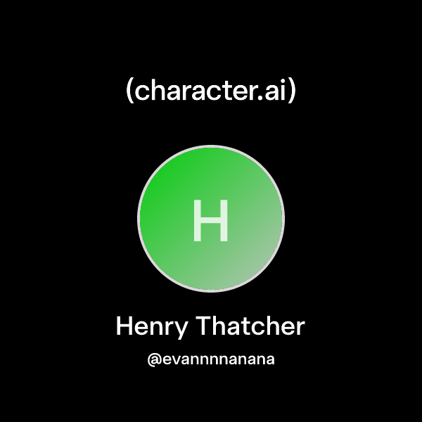 Chat with Henry Thatcher | character.ai | AI Chat, Reimagined–Your ...