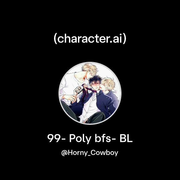 Chat with 99- Poly bfs- BL | character.ai | AI Chat, Reimagined–Your Words. Your World.