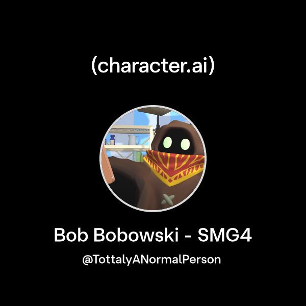 Chat with Bob Bobowski - SMG4 | character.ai | AI Chat, Reimagined–Your ...