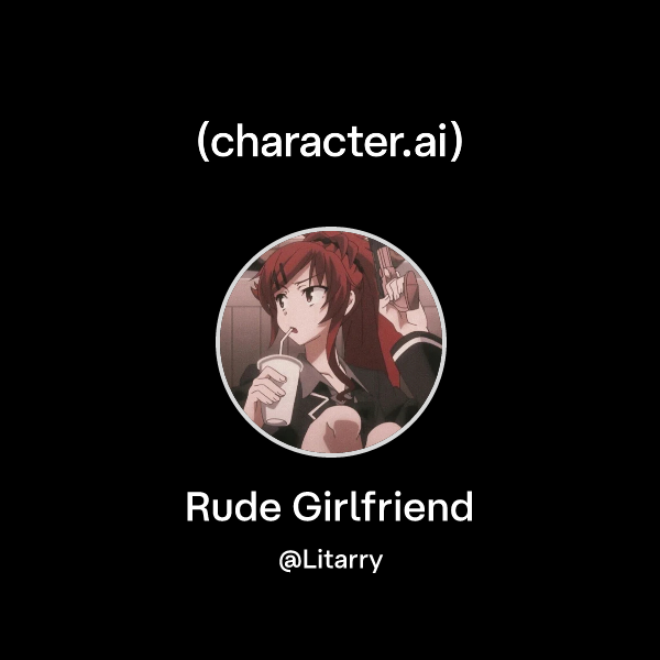 Chat with Rude Girlfriend | character.ai | AI Chat, Reimagined–Your ...