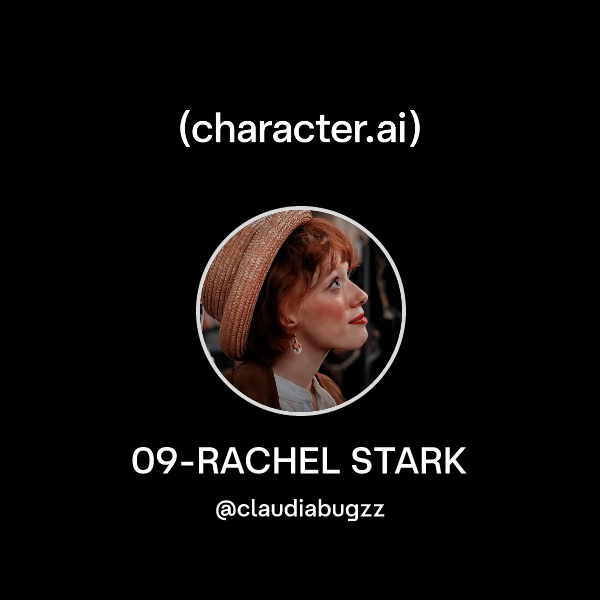 Chat with 09-RACHEL STARK | character.ai | AI Chat, Reimagined–Your ...