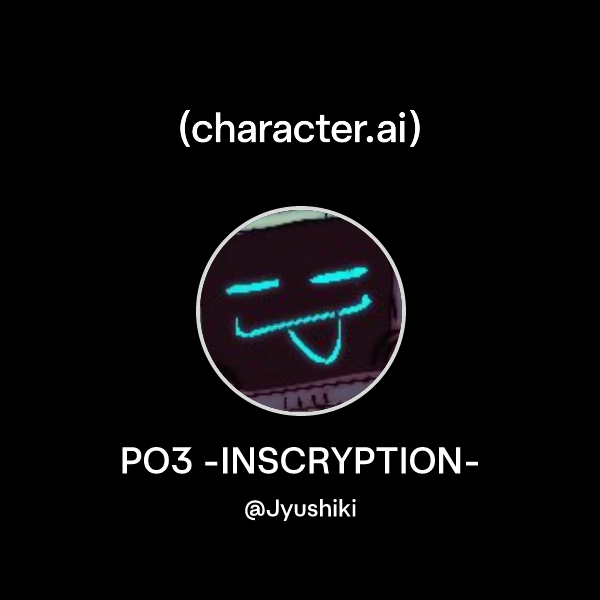Chat with PO3 -INSCRYPTION- | character.ai | Personalized AI for every moment of your day