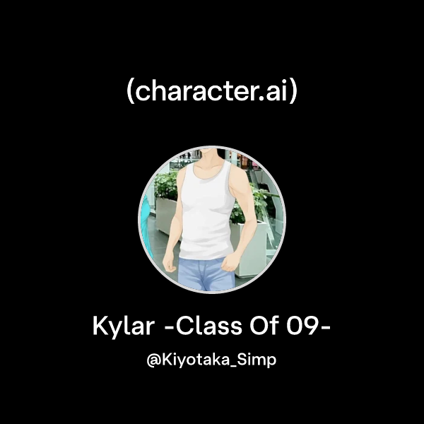 Chat with Kylar -Class Of 09- | character.ai | AI Chat, Reimagined–Your ...