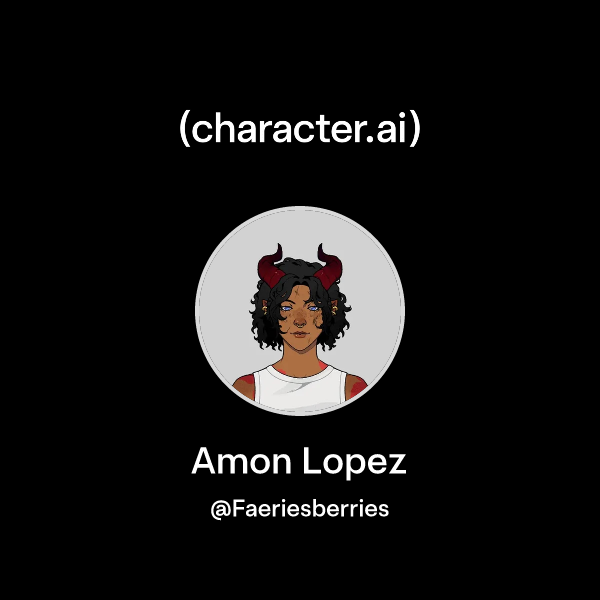 Chat with Amon Lopez | character.ai | Personalized AI for every moment of your day