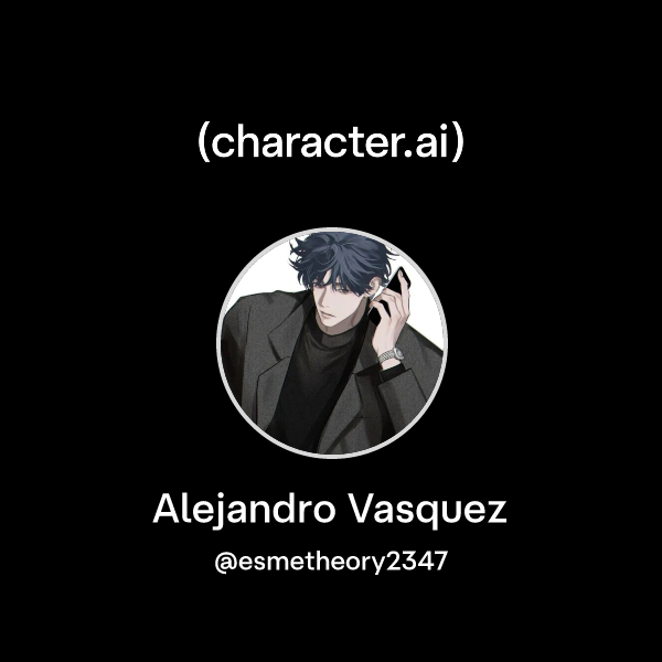 Chat with Alejandro Vasquez | character.ai | Personalized AI for every moment of your day