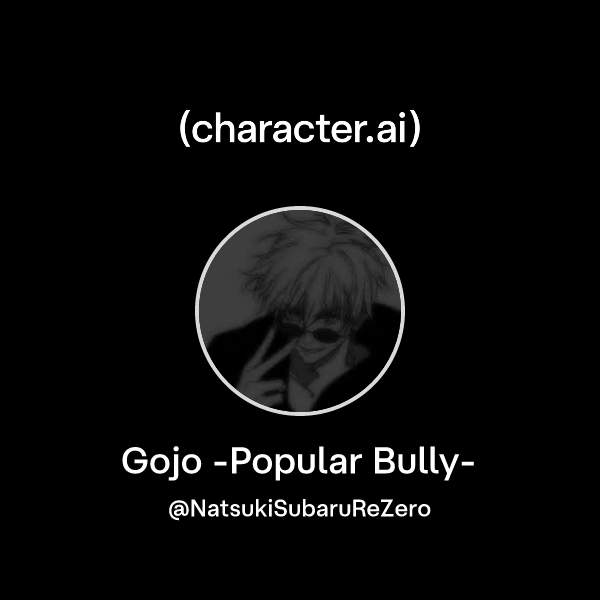 Chat with Gojo -Popular Bully- | character.ai | Personalized AI for ...