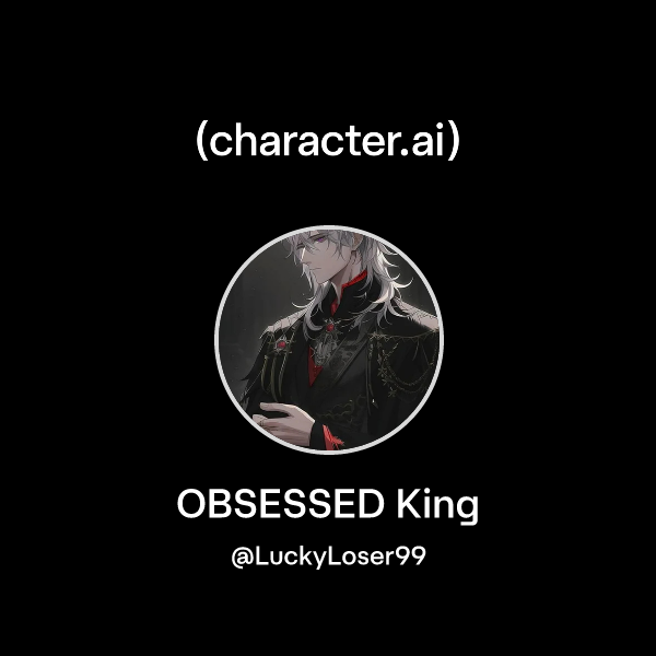 Chat with OBSESSED King | character.ai | AI Chat, Reimagined–Your Words ...