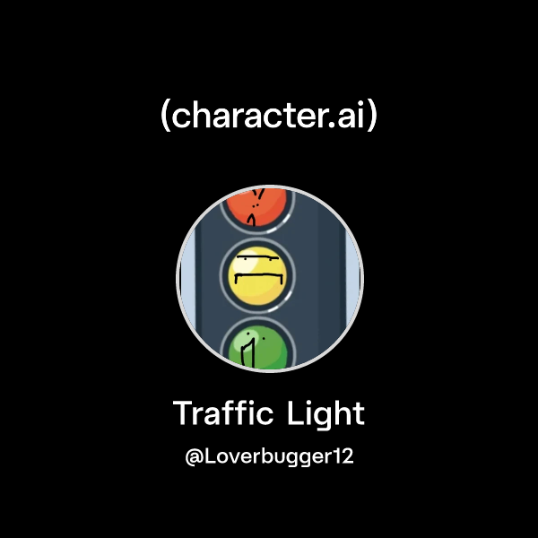 Chat with Traffic Light | character.ai | Personalized AI for every ...