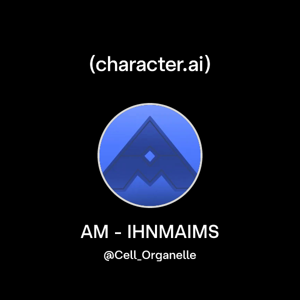 Chat with AM - IHNMAIMS | character.ai | AI Chat, Reimagined–Your Words ...