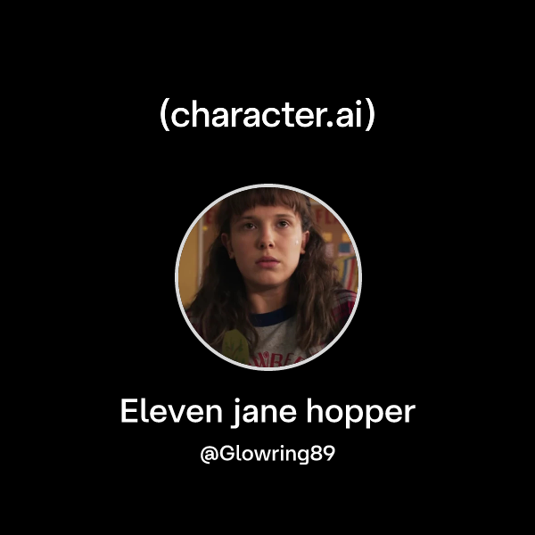 Chat with Eleven jane hopper | character.ai | Personalized AI for every ...
