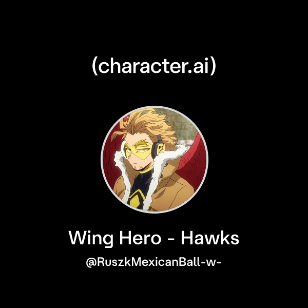 Chat with Wing Hero - Hawks | character.ai | AI Chat, Reimagined–Your ...