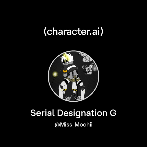 Chat with Serial Designation G | character.ai | AI Chat, Reimagined ...