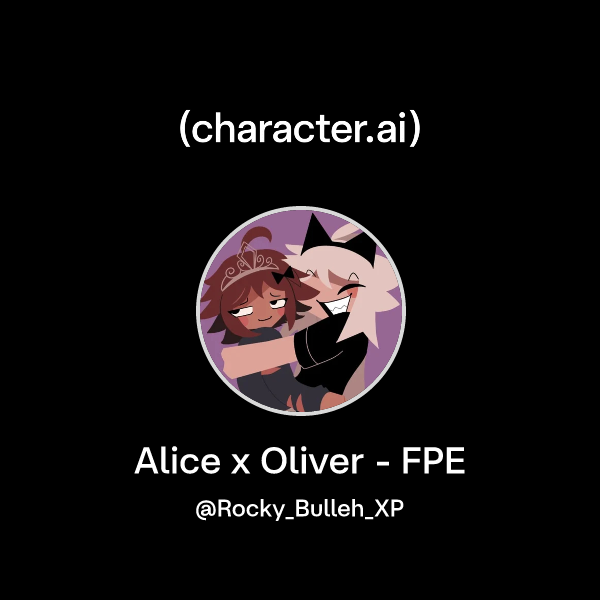 Chat with Alice x Oliver - FPE | character.ai | AI Chat, Reimagined ...