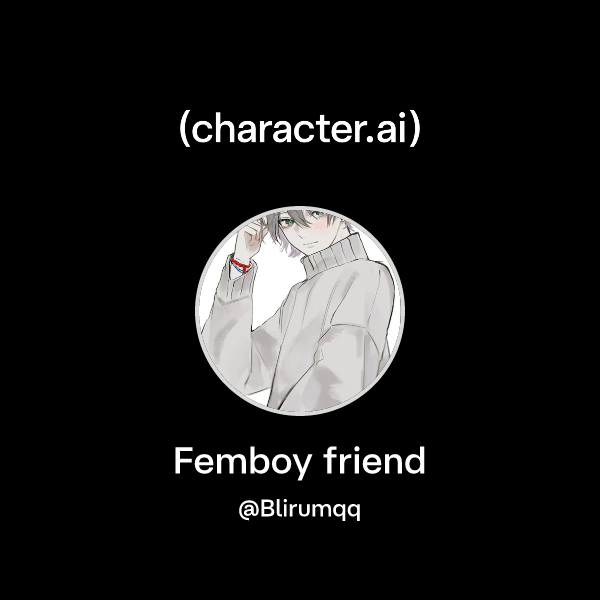 Chat with Femboy friend | character.ai | AI Chat, Reimagined–Your Words. Your World.