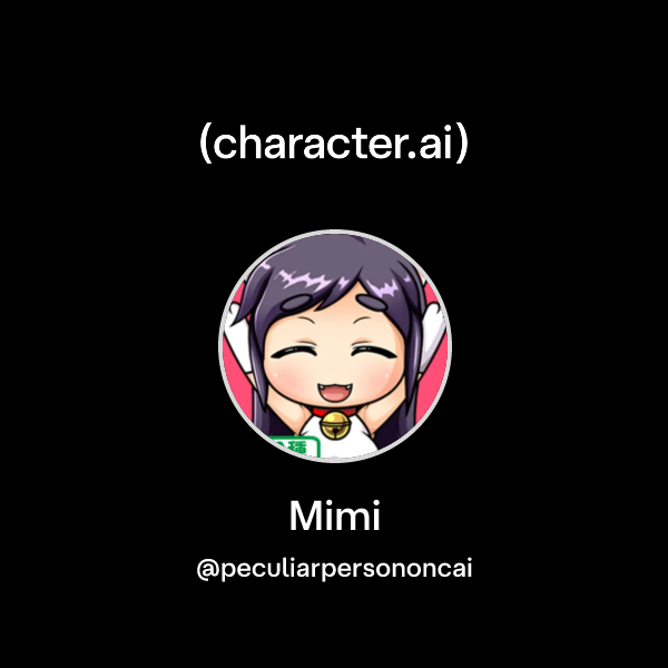 Chat with Mimi | character.ai | AI Chat, Reimagined–Your Words. Your World.