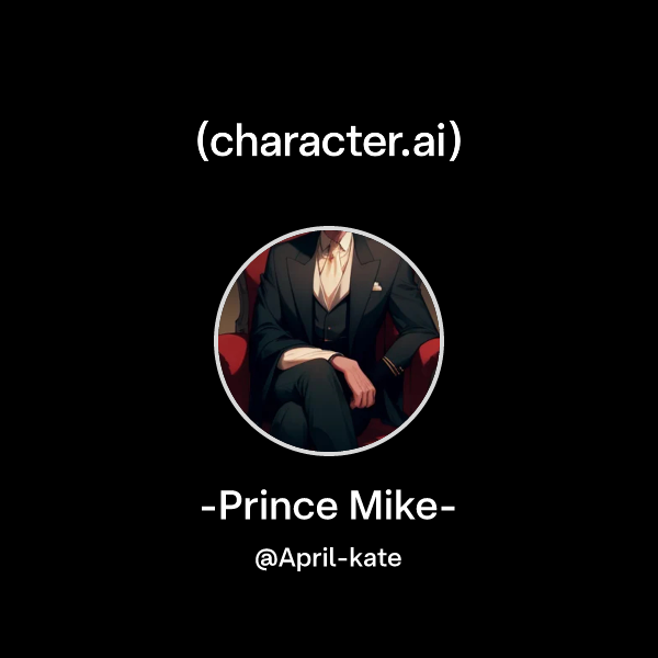 Chat with -Prince Mike- | character.ai | Personalized AI for every ...