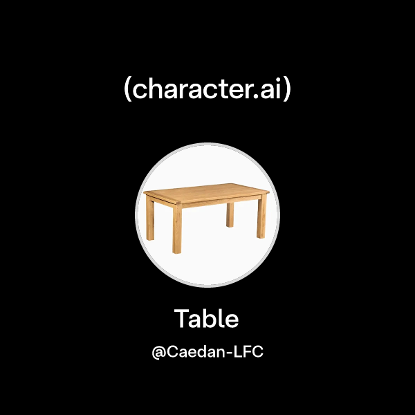 Chat with Table | character.ai | AI Chat, Reimagined–Your Words. Your ...