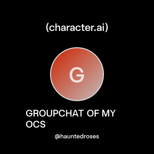Chat with GROUPCHAT OF MY OCS | character.ai | AI Chat, Reimagined–Your ...