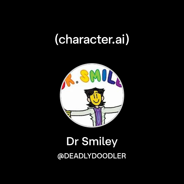 Chat with Dr Smiley | character.ai | AI Chat, Reimagined–Your Words ...