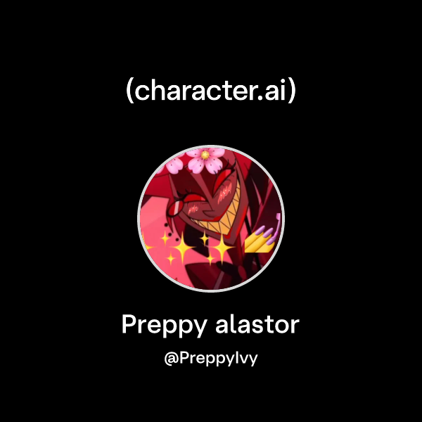 Chat with Preppy alastor | character.ai | Personalized AI for every ...
