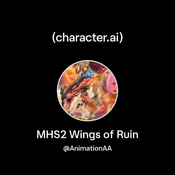 Chat with MHS2 Wings of Ruin | character.ai | AI Chat, Reimagined–Your ...