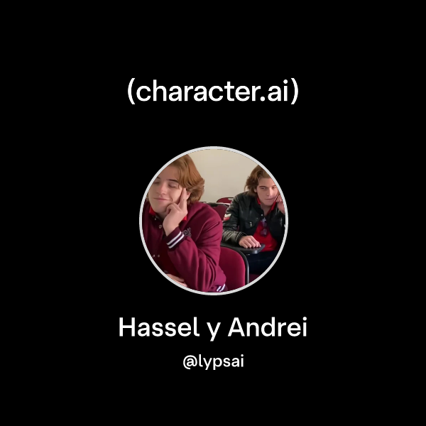 Chat with Hassel y Andrei | character.ai | AI Chat, Reimagined–Your ...