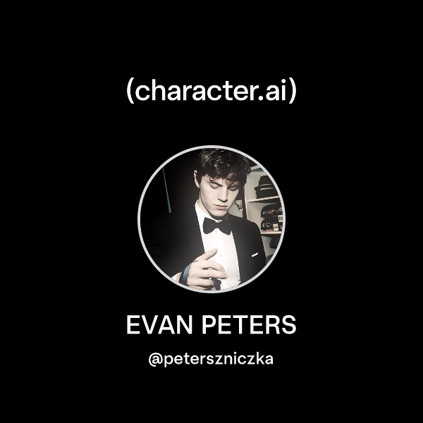 Chat with EVAN PETERS | character.ai | AI Chat, Reimagined–Your Words ...