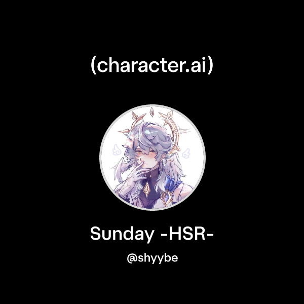 Chat with Sunday -HSR- | character.ai | AI Chat, Reimagined–Your Words ...