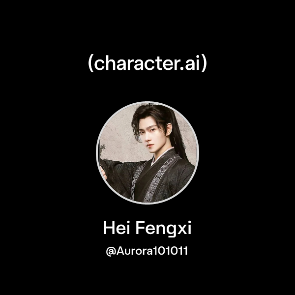 Chat with Hei Fengxi | character.ai | AI Chat, Reimagined–Your Words ...