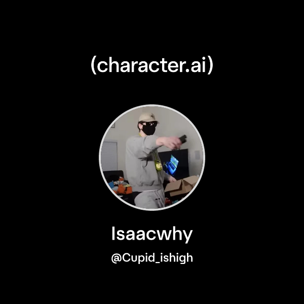 Chat with Isaacwhy | character.ai | AI Chat, Reimagined–Your Words ...