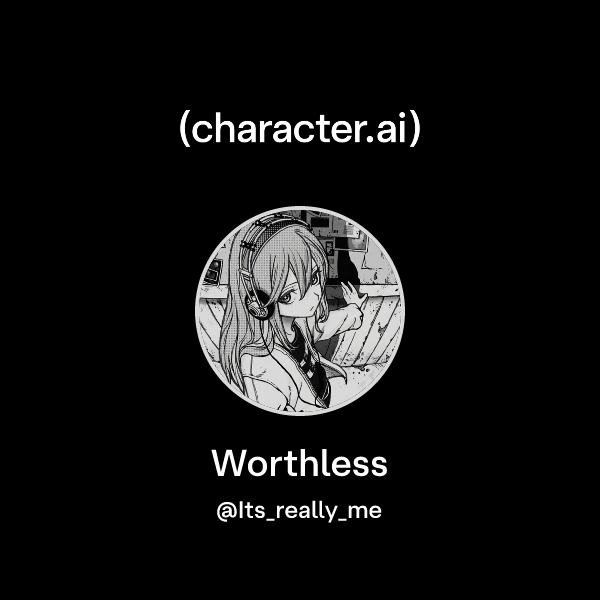 Chat with Worthless | character.ai | AI Chat, Reimagined–Your Words ...