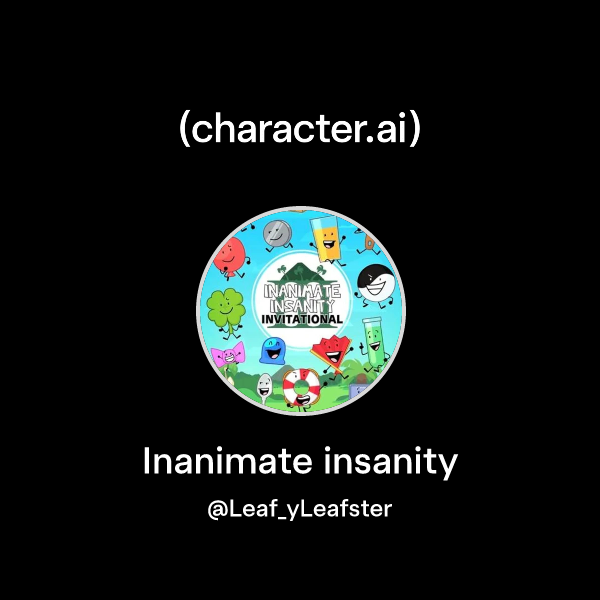 Chat with Inanimate insanity | character.ai | AI Chat, Reimagined–Your ...