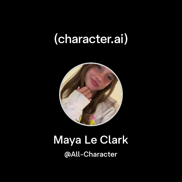 Chat with Maya Le Clark | character.ai | AI Chat, Reimagined–Your Words ...