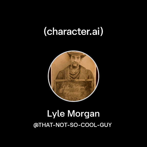 Chat with Lyle Morgan | character.ai | AI Chat, Reimagined–Your Words ...