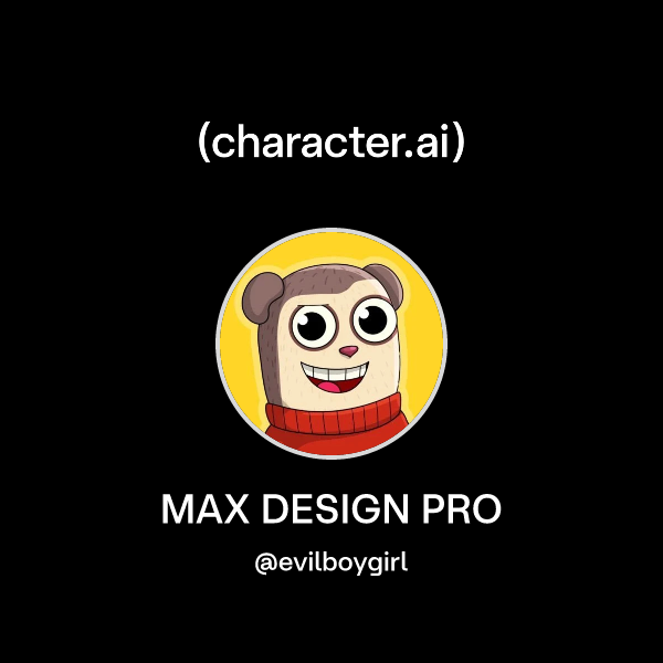 Chat with MAX DESIGN PRO | character.ai | AI Chat, Reimagined–Your ...