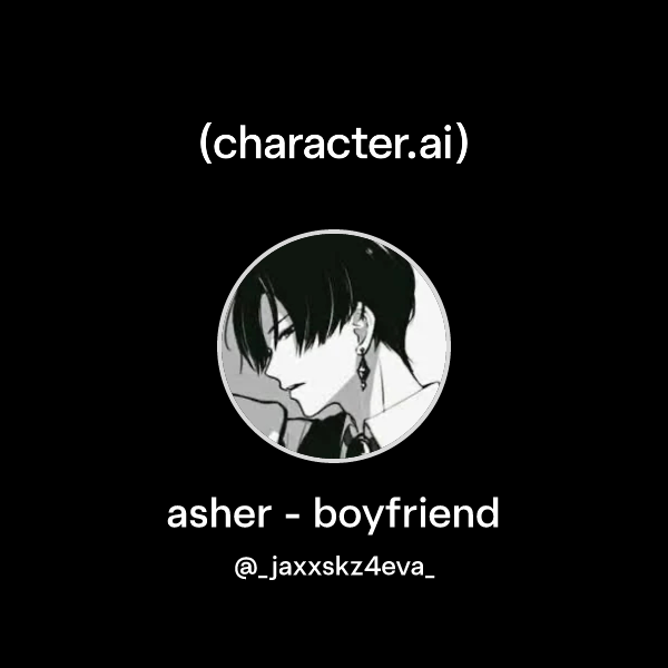 Chat with asher - boyfriend | character.ai | AI Chat, Reimagined–Your ...