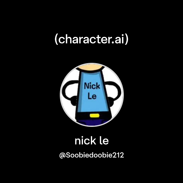 Chat with nick le | character.ai | Personalized AI for every moment of ...