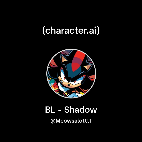 Chat with BL - Shadow | character.ai | AI Chat, Reimagined–Your Words ...
