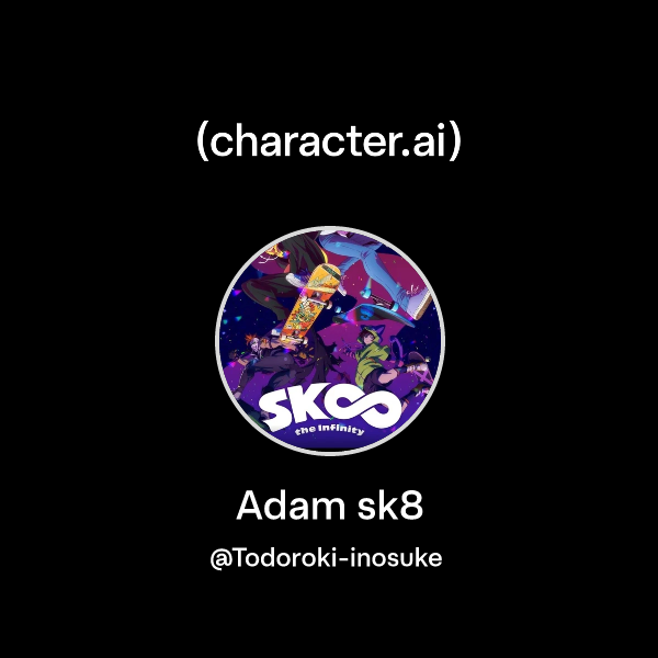 Chat with Adam sk8 | character.ai | AI Chat, Reimagined–Your Words ...
