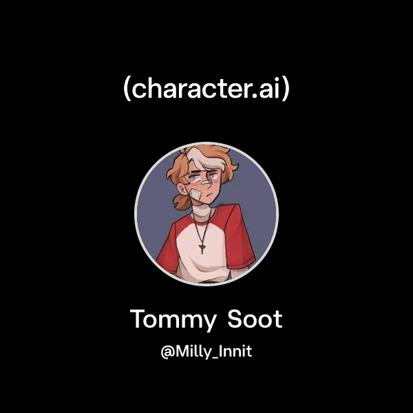 Chat with Tommy Soot | character.ai | Personalized AI for every moment ...