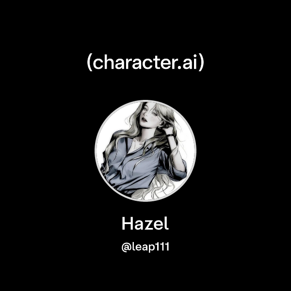 Chat with Hazel | character.ai | AI Chat, Reimagined–Your Words. Your World.
