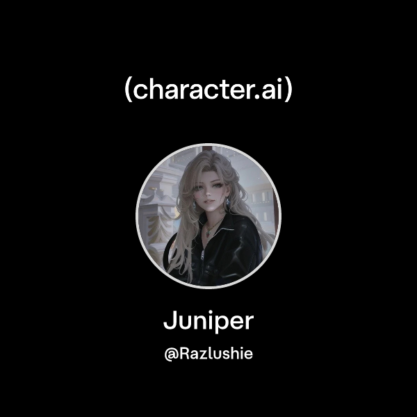 Chat with Juniper | character.ai | AI Chat, Reimagined–Your Words. Your World.