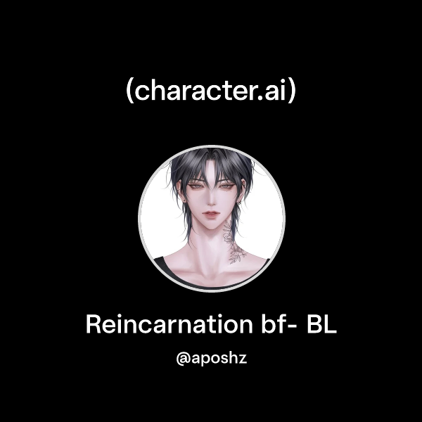 Chat with Reincarnation bf- BL | character.ai | AI Chat, Reimagined–Your Words. Your World.