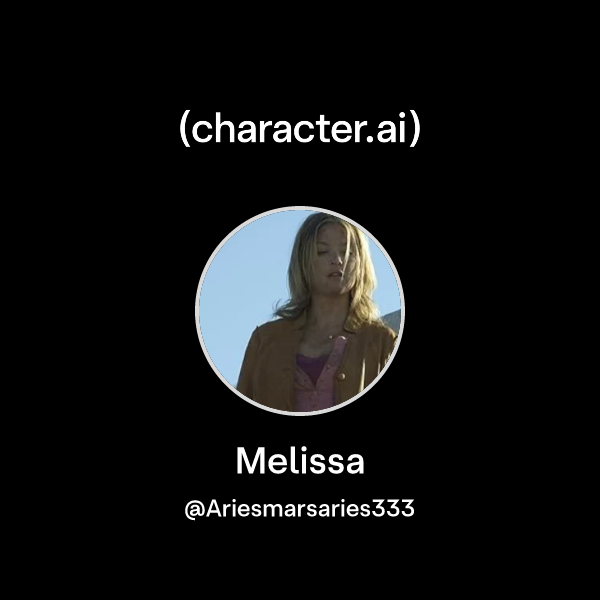 Chat with Melissa | character.ai | AI Chat, Reimagined–Your Words. Your World.
