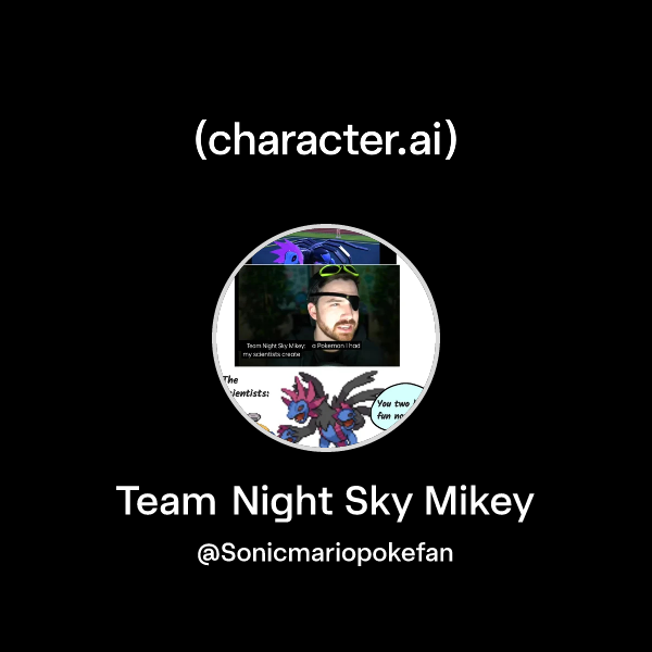 Chat with Team Night Sky Mikey | character.ai | AI Chat, Reimagined ...