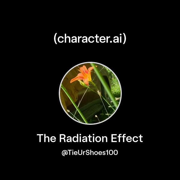 Chat with The Radiation Effect | character.ai | Personalized AI for ...