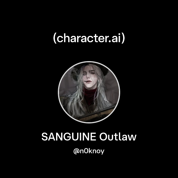 Chat with SANGUINE Outlaw | character.ai | AI Chat, Reimagined–Your Words. Your World.