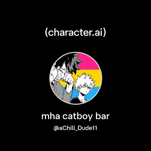 Chat with mha catboy bar | character.ai | Personalized AI for every ...