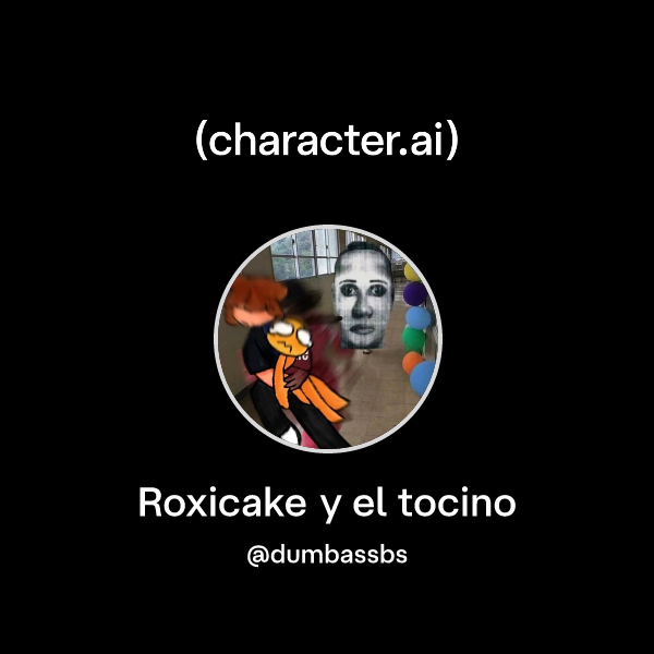 Chat with Roxicake y el tocino | character.ai | AI Chat, Reimagined ...